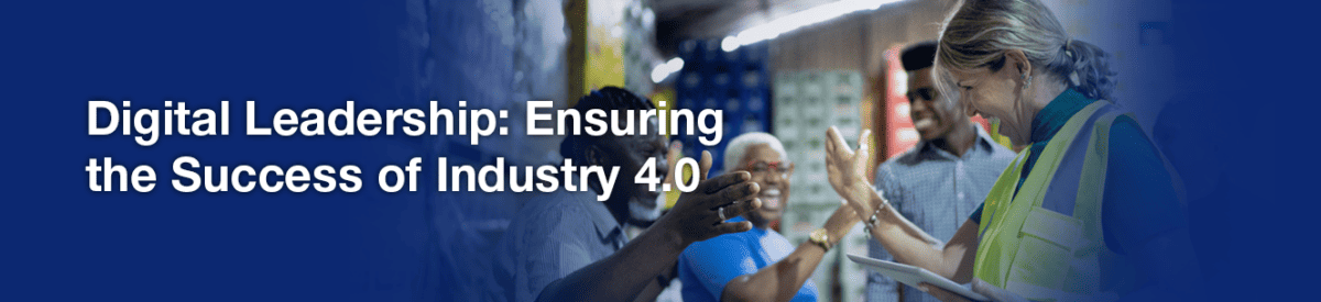 Digital Leadership – An Imperative for Manufacturing 4.0 - The ...